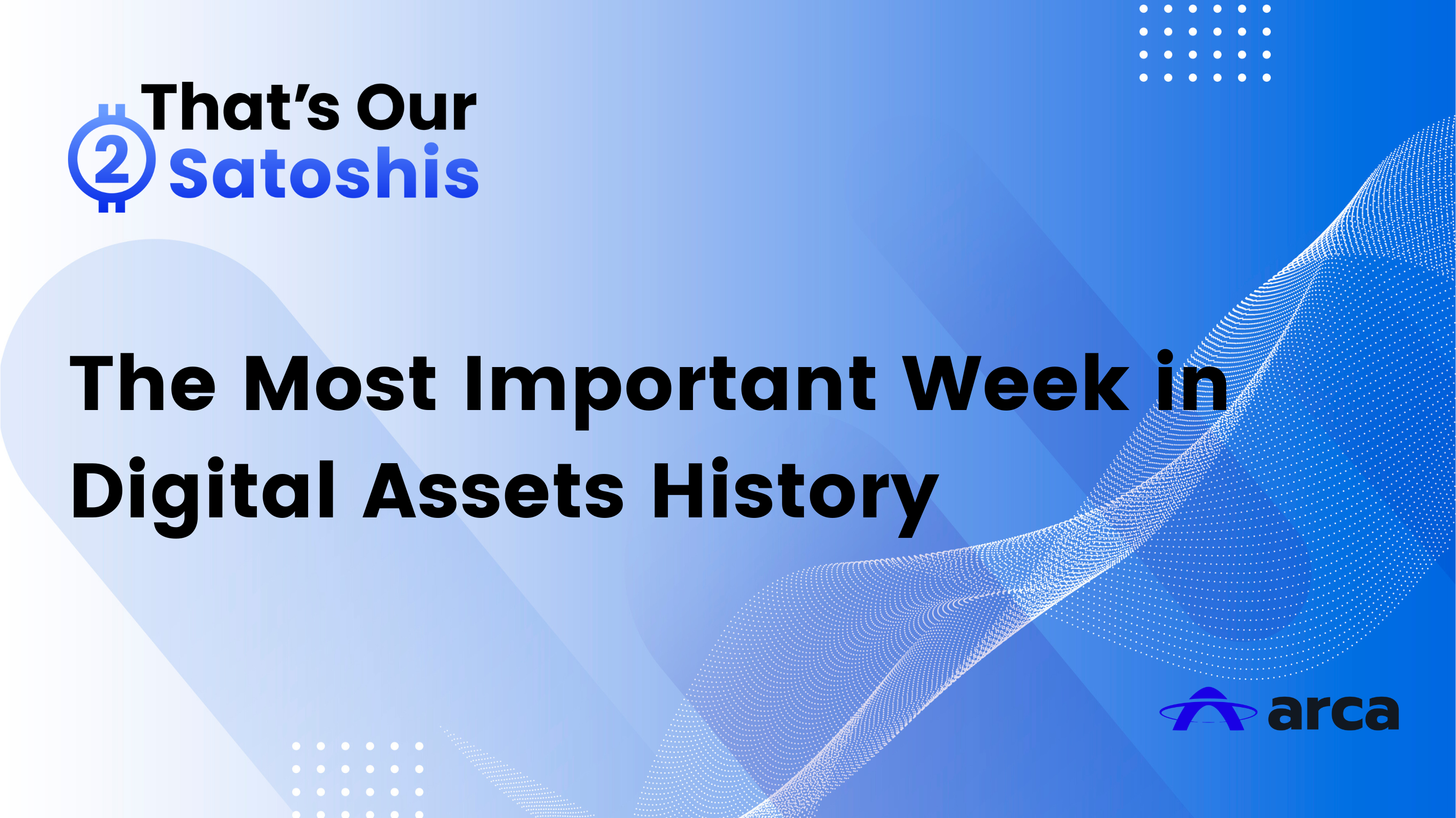 “That’s Our Two Satoshis” - The Most Important Week in Digital Assets ...