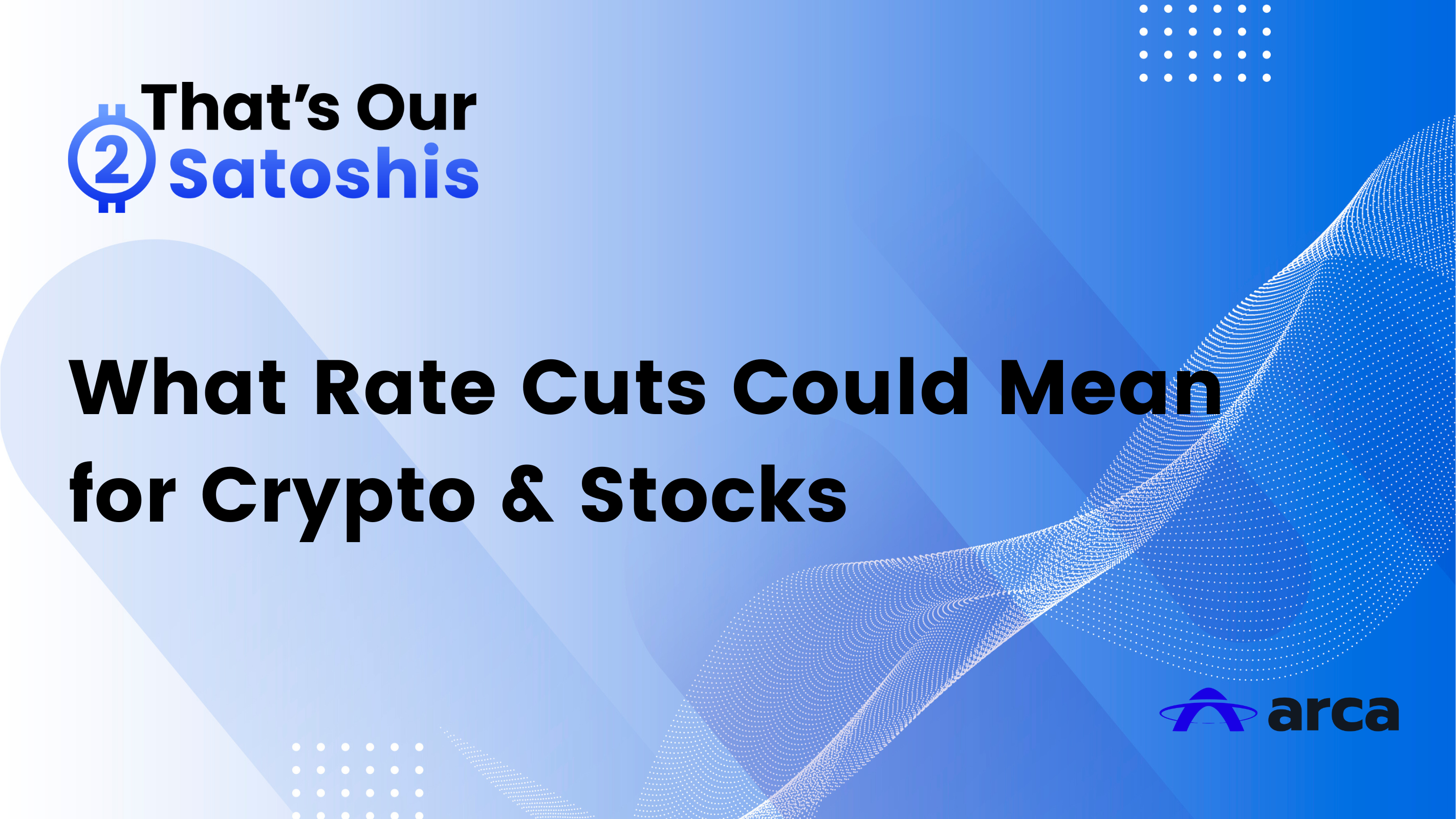 What Rate Cuts Could Mean for Crypto & Stocks